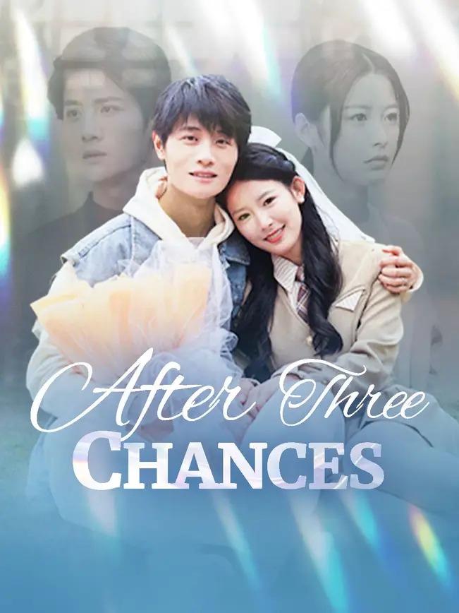 After Three Chances – Chinese Drama – Short Drama