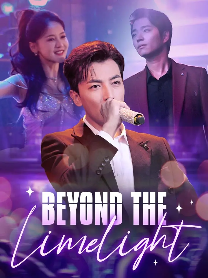 Beyond The Limelight – Chinese Drama – Short Drama