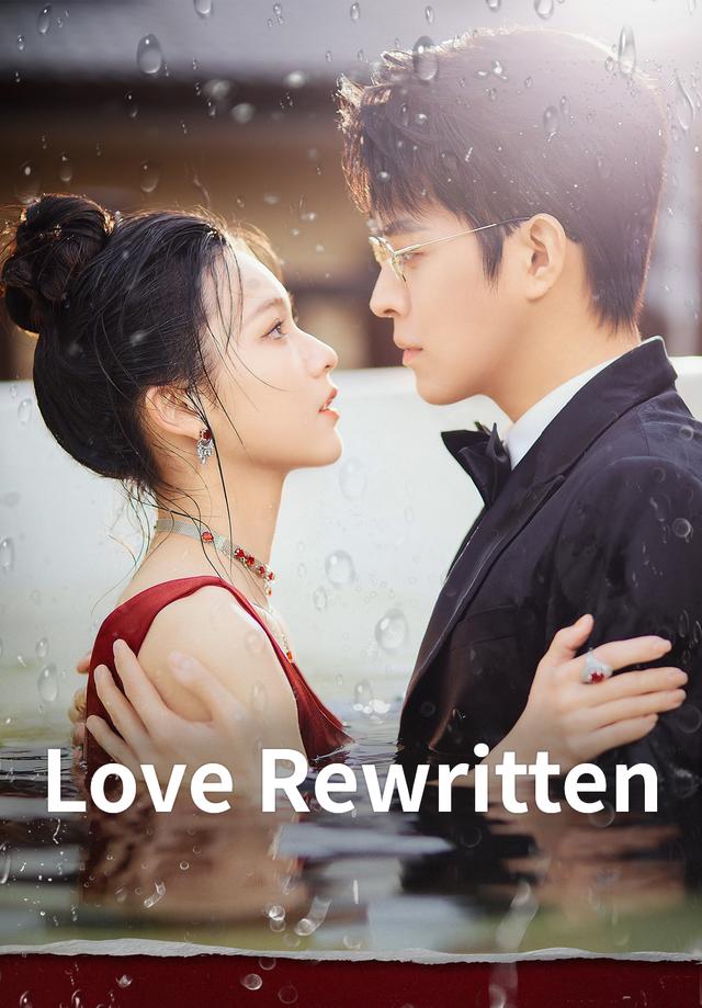 Love Rewritten – Chinese Drama – Short Drama