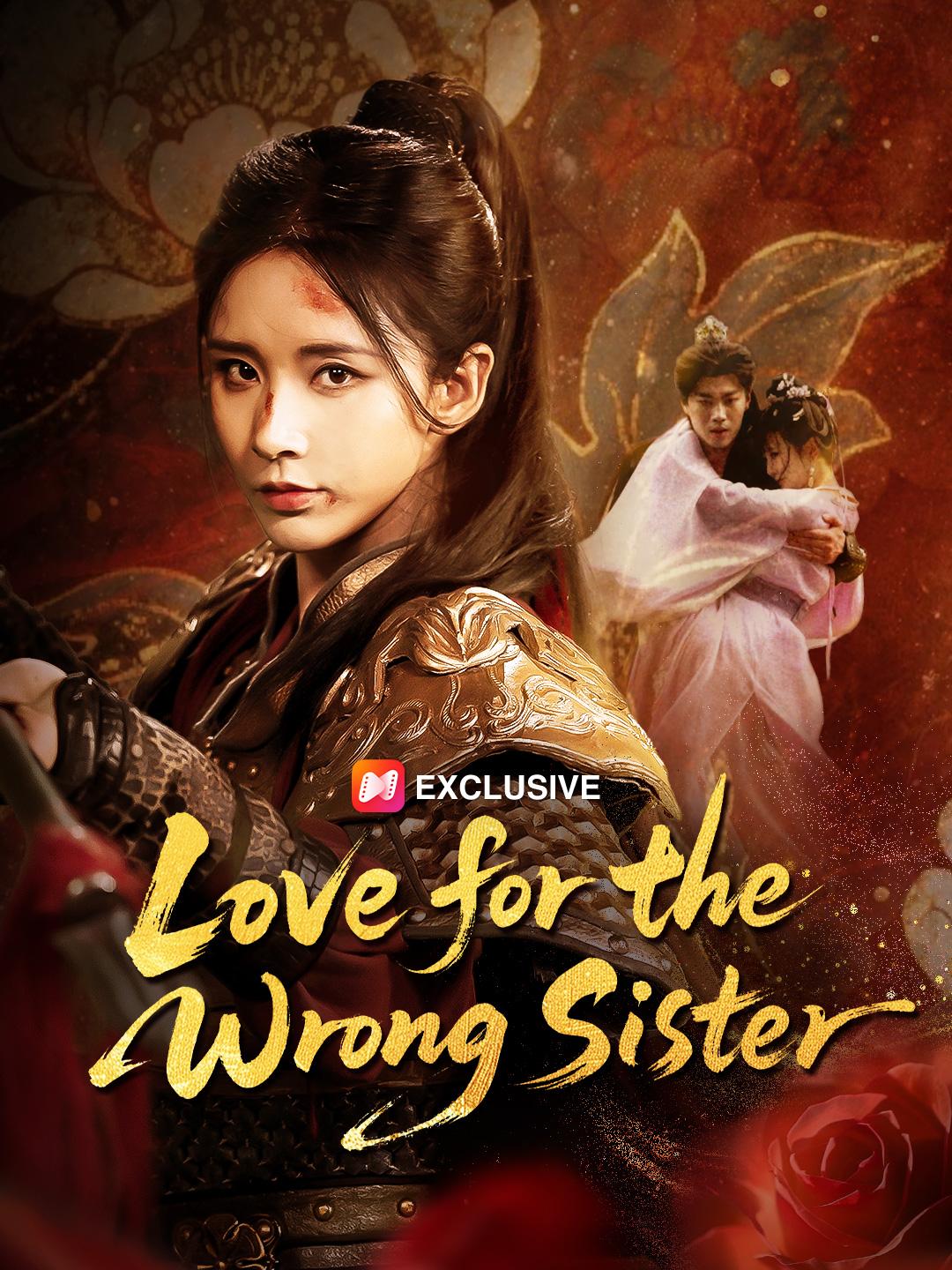Love for the Wrong Sister – Chinese Drama – Short Drama