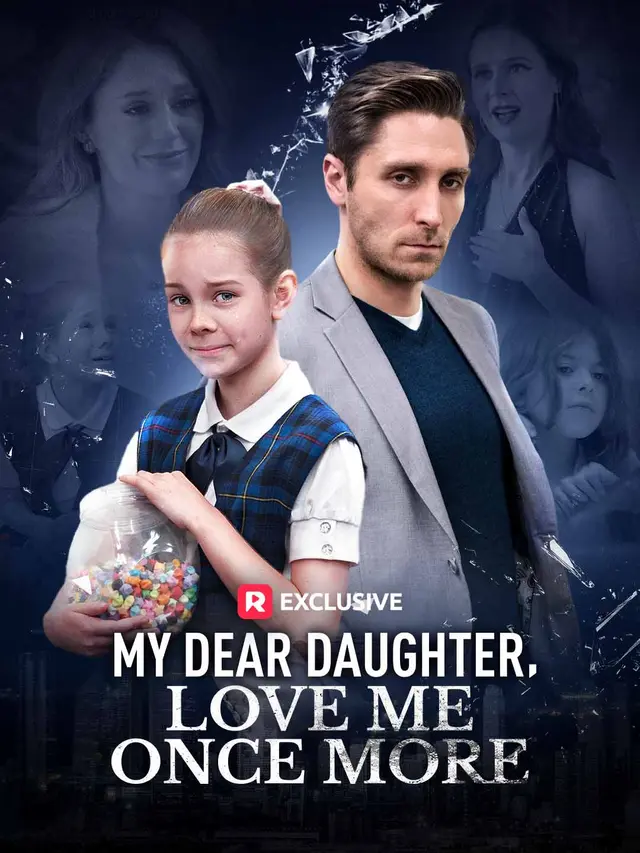 My Dear Daughter, Love Me Once More – Chinese Drama – Short Drama