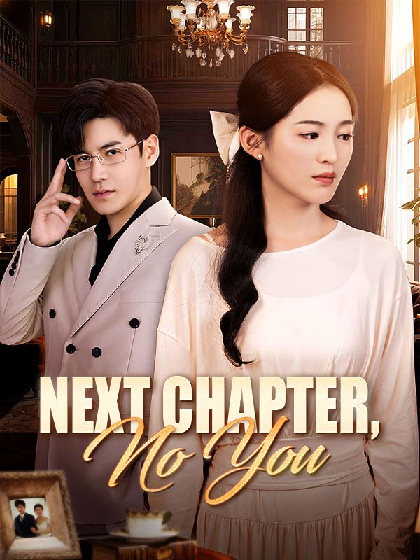 Next Chapter, No You – Chinese Drama – Short Drama