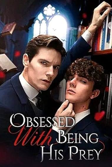 Obsessed with Being His Prey Full Movie Watch for Free – Short Drama