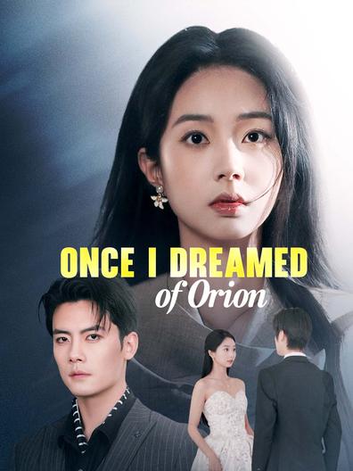 Once I Dreamed of Orion Full Movie Watch for Free – Short Drama