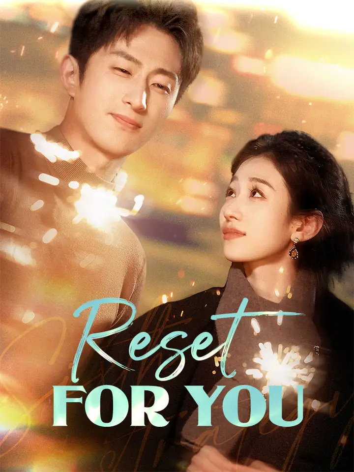 Reset For You – Chinese Drama – Short Drama