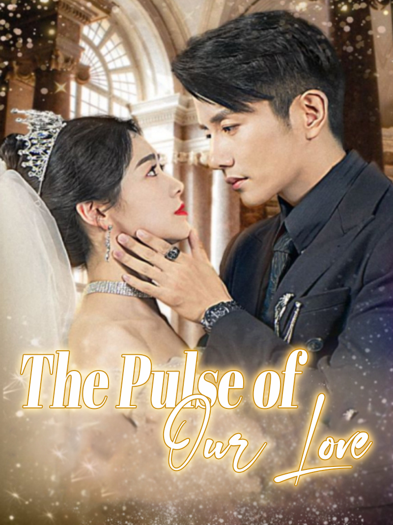 The Pulse of Our Love / Fatal Attraction – Chinese Drama – Short Drama