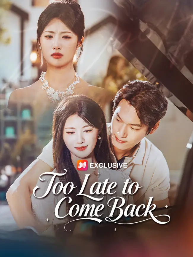 Too Late to Come Back – Chinese Drama – Short Drama