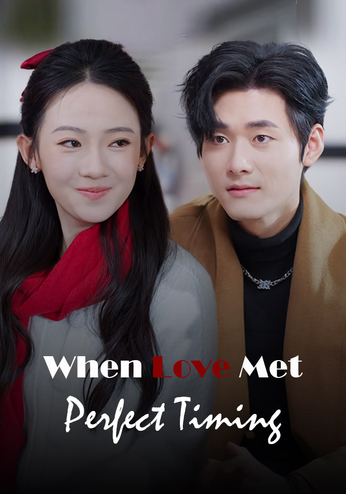 When Love Met Perfect Timing – Short Drama